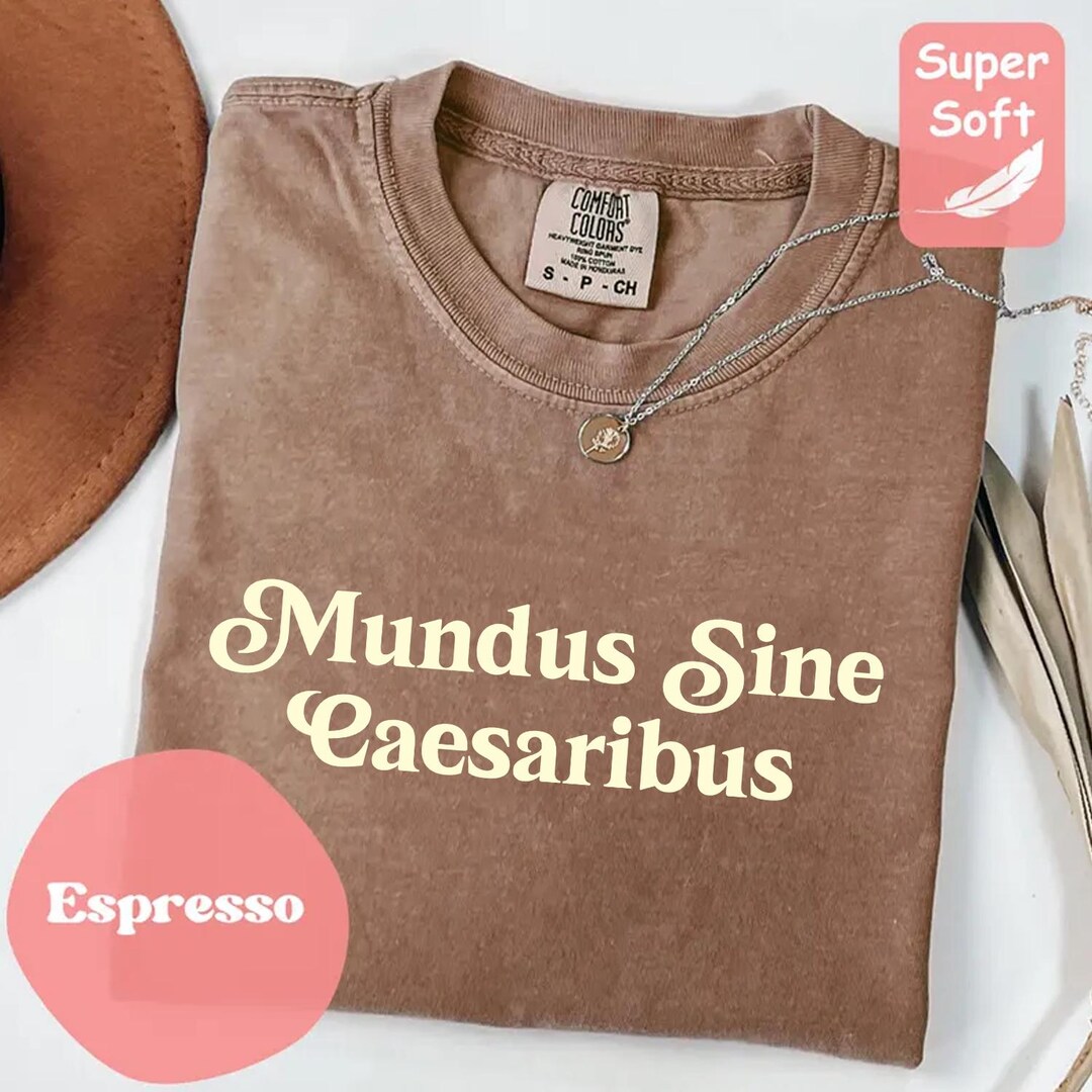 Comfort Colors® Mundus Sine Caesaribus Shirt,graber Shirt, Feminist ...