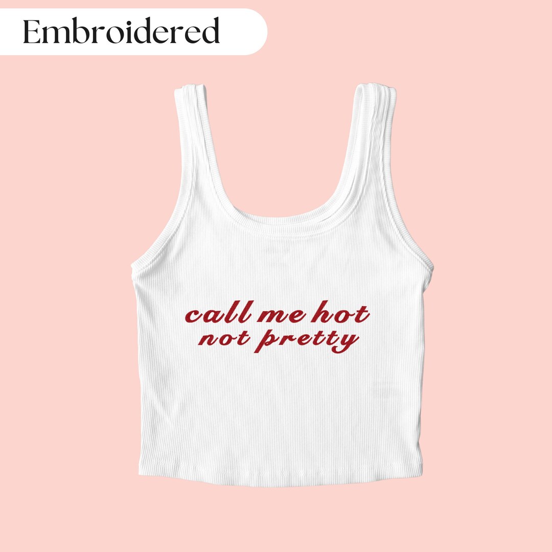 Call Me Hot Not Pretty Embroidered Tank Top, Funny Embroidered Tank Top ...