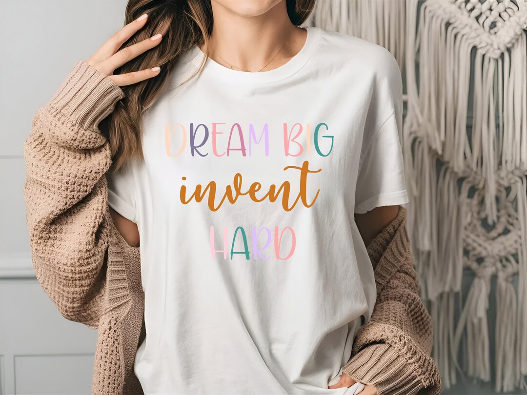 Inventor Shirt, Dream Big Invent Hard Tshirt, Creativity Enthusiast ...