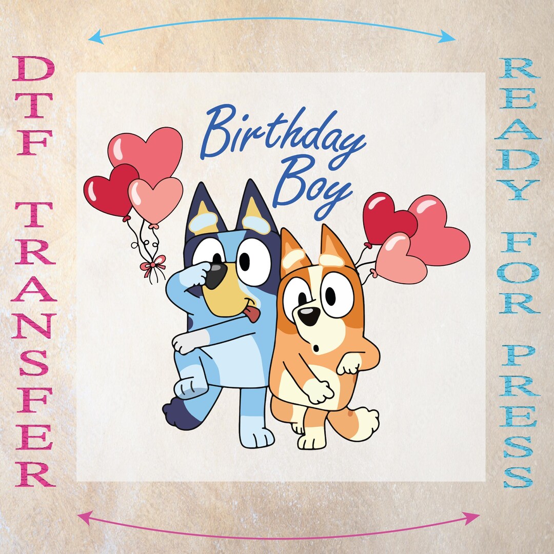 Bluey and Bingo Dtf, Birthday Boy Ready to Press, Motivational Dtf ...