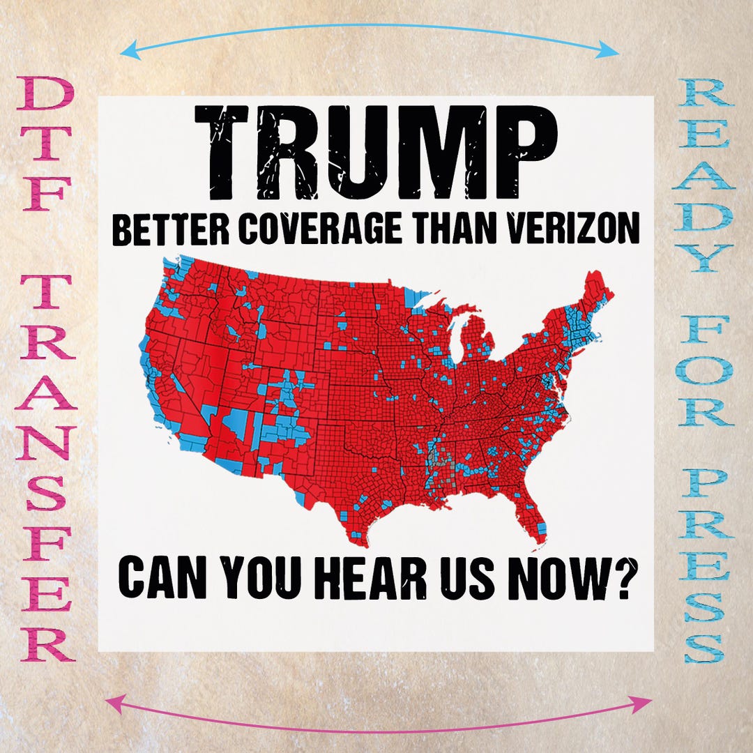 Trump Ready to Press, Can You Hear Us Now, Better Coverage Than Verizon ...