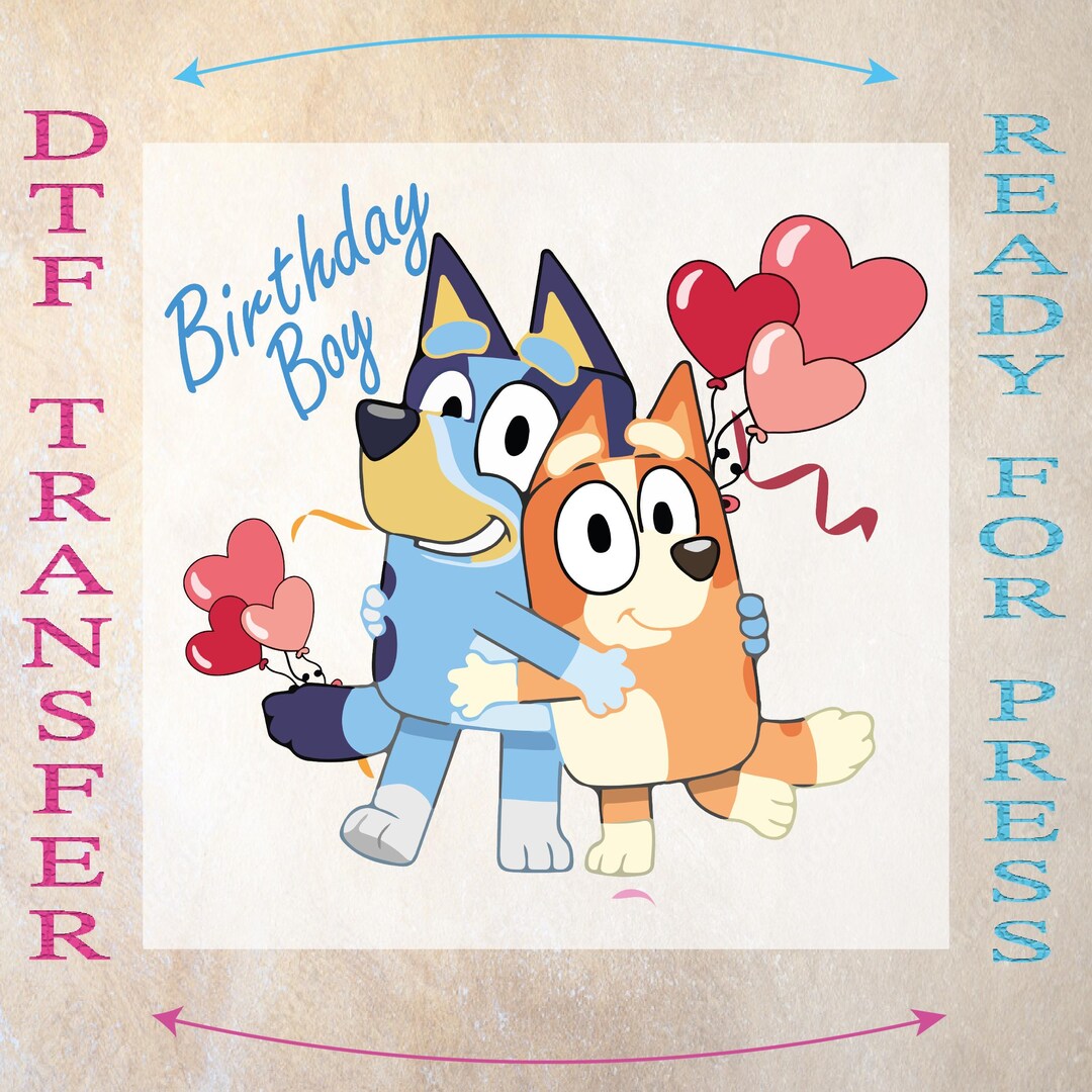 Bluey and Bingo Dtf, Birthday Boy Ready to Press, Motivational Dtf ...