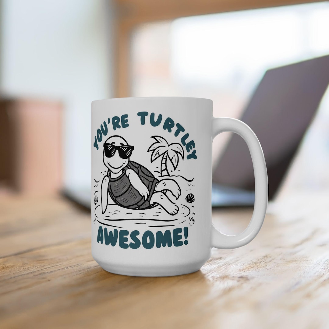 You're Turtley Awesome Mug Cute Turtle Coffee Cup Fun Beach Theme Gift ...