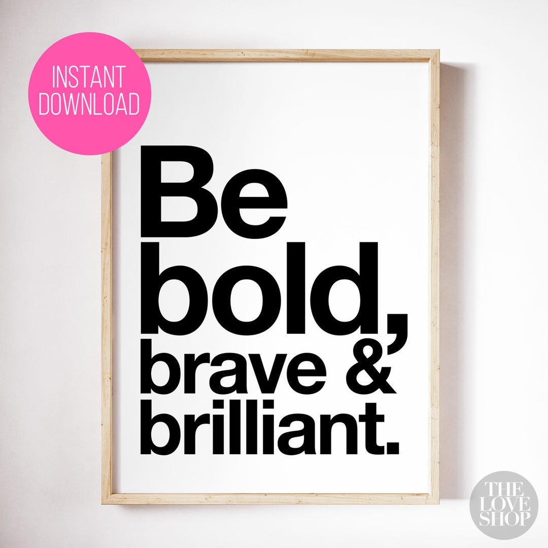 Printable "be Bold, Brave and Brilliant" - INSTANT DOWNLOAD! 8 X 10 ...