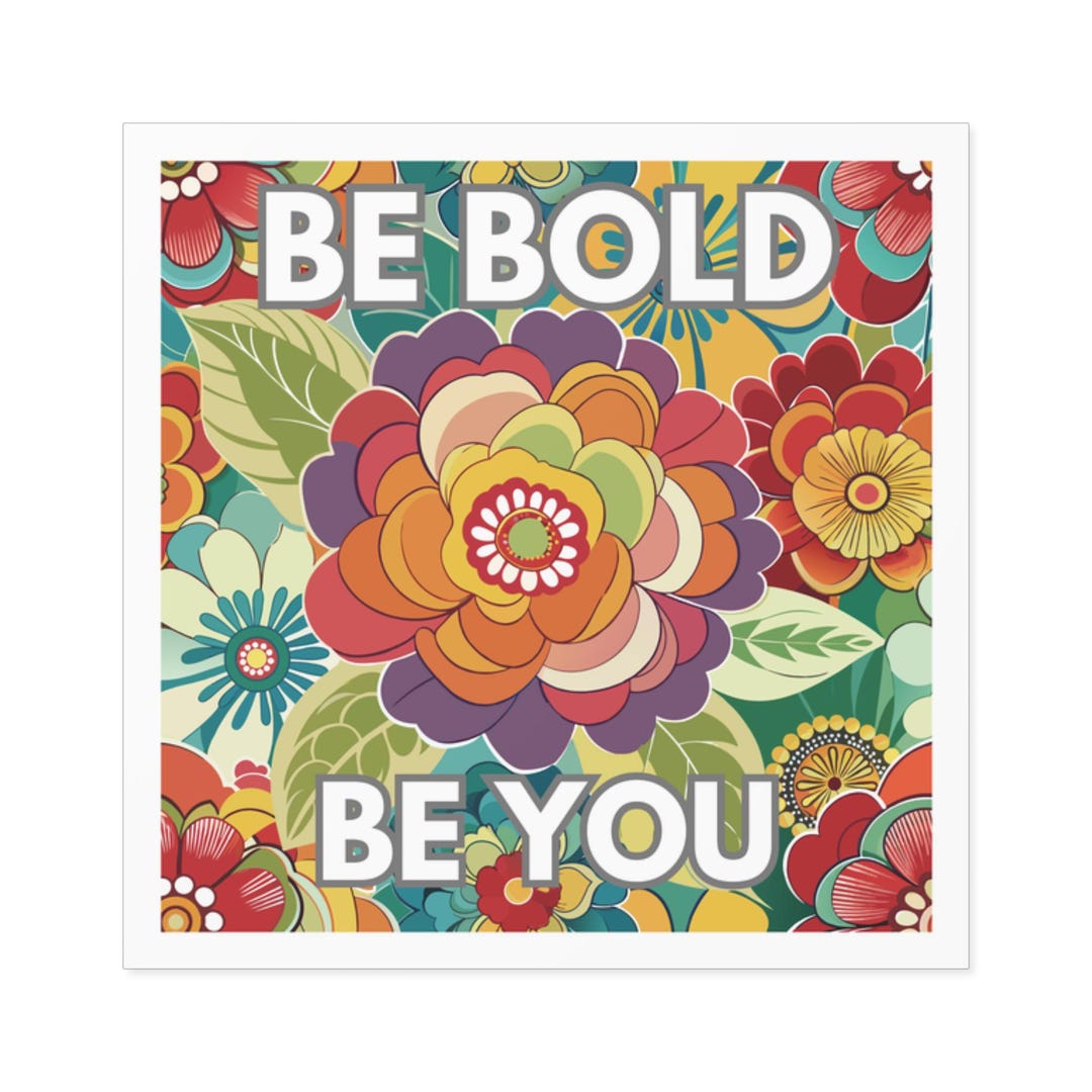 Square Stickers - Be Bold, Be You With Bright Blooms, Indoor/outdoor - Etsy