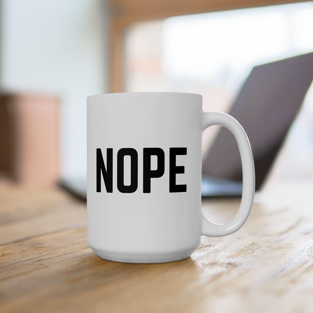 The NOPE Mug | Funny Coffee Mug | Coffee Cup | Office Gift | for Her ...
