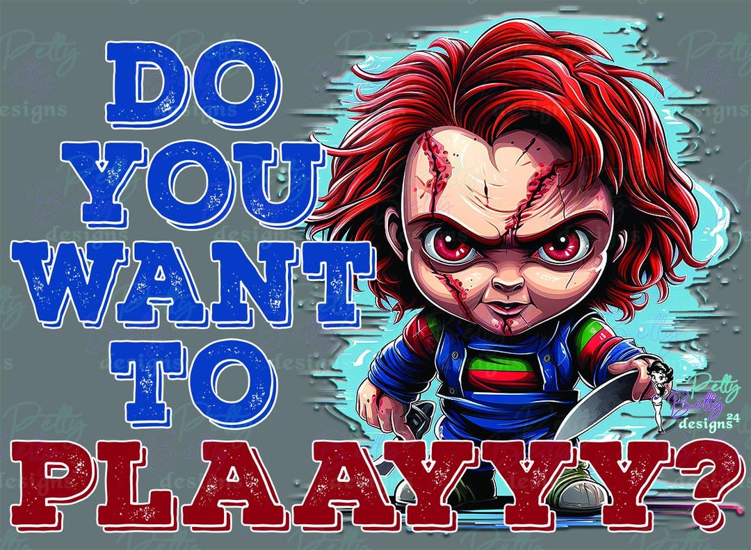 Do You Want to Play? - Child's Play - Chucky - Digital DTF Design ...
