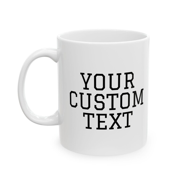 CUSTOM Choose Your Wording Ceramic Coffee Mug Cup 11oz - Etsy