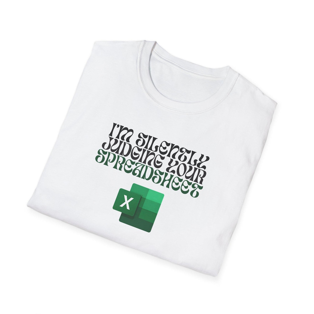 Funny Excel Tee - I'm Slightly Judging Your Spreadsheet, Unisex T-shirt ...