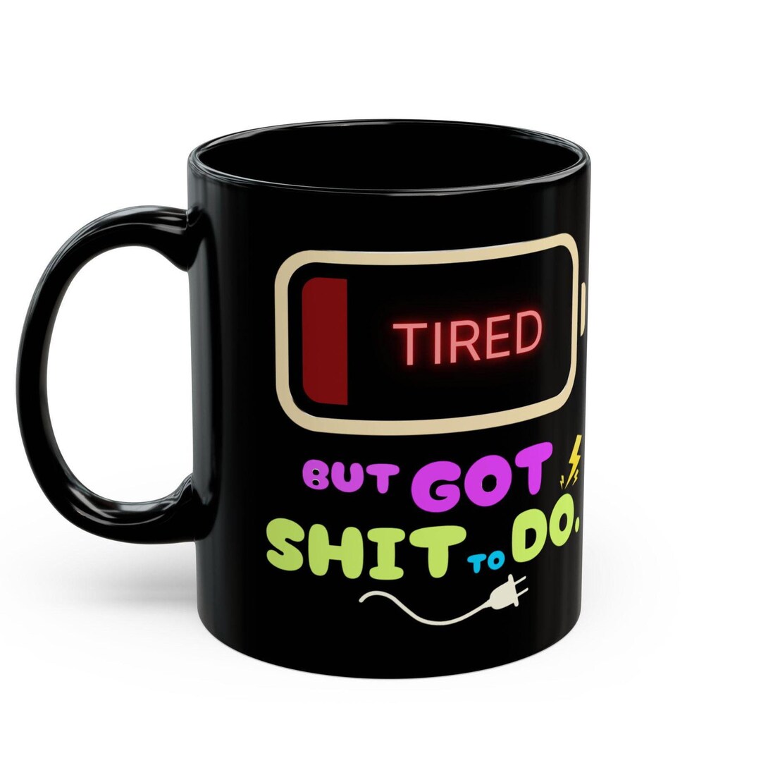 Funny 'tired but Got Shit to Do' Coffee Mug for Gift to Coworker ...