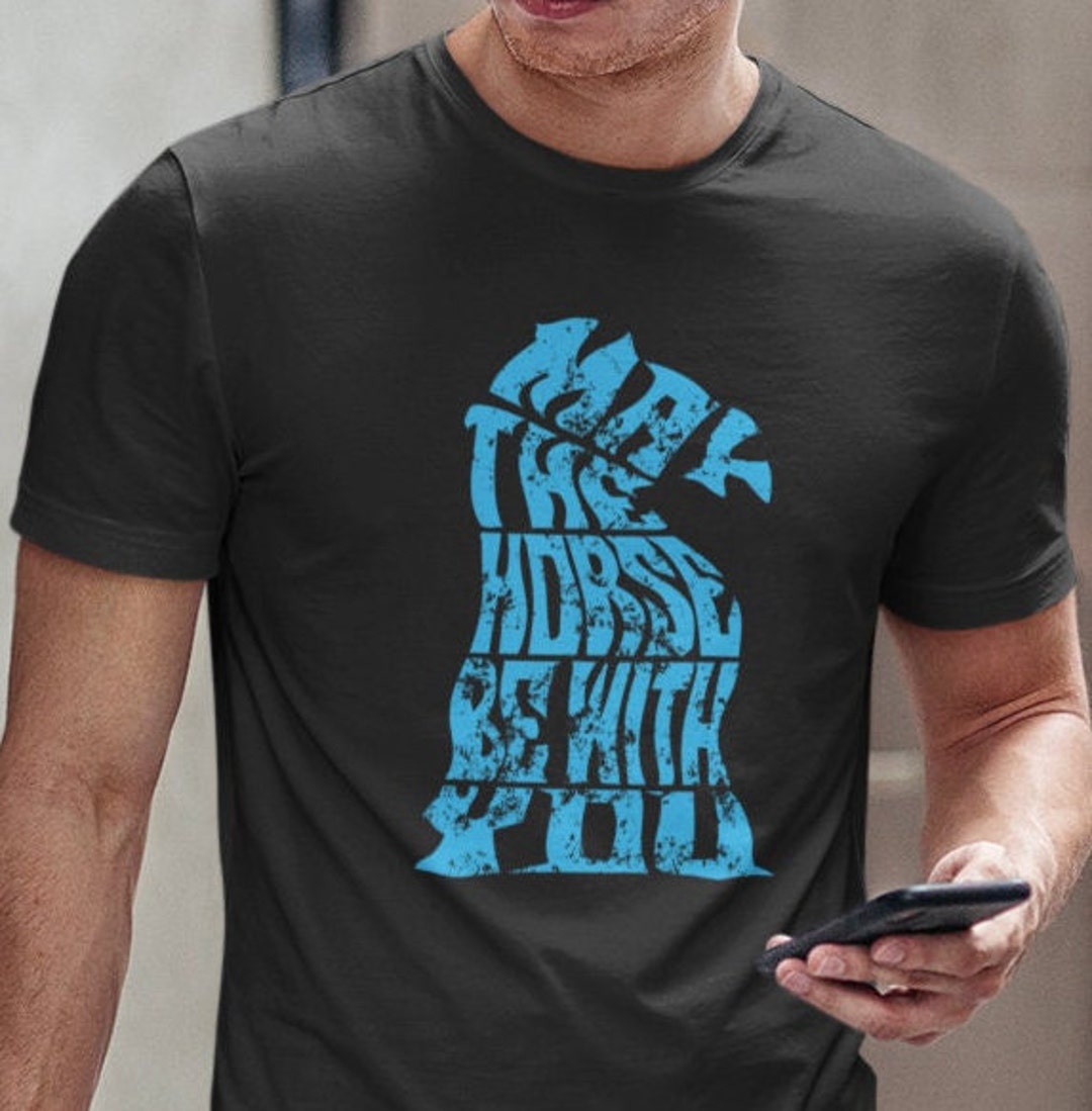 May the Horse Be With You Chess T-shirt, Horsey T-shirt, Chess Gifts ...