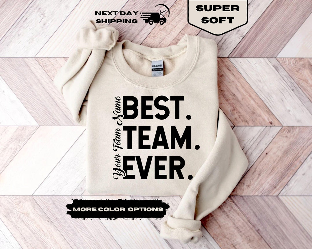 Customize Best Team Ever Sweatshirt, Teammate Hoodie, Personalized Team ...