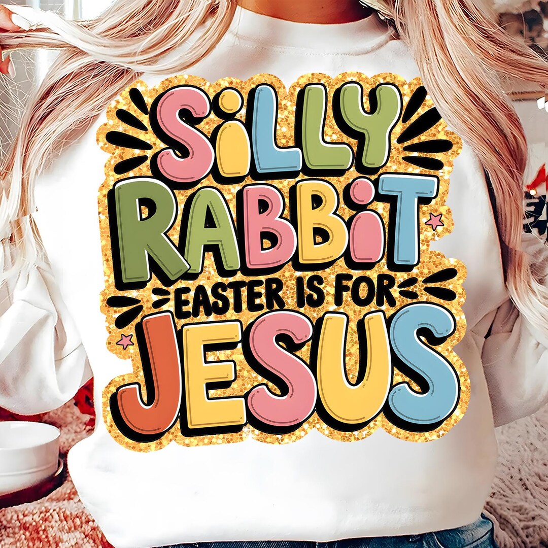 Silly Rabbit Easter is for Jesus Png, Kids and Adults Religious, Easter ...