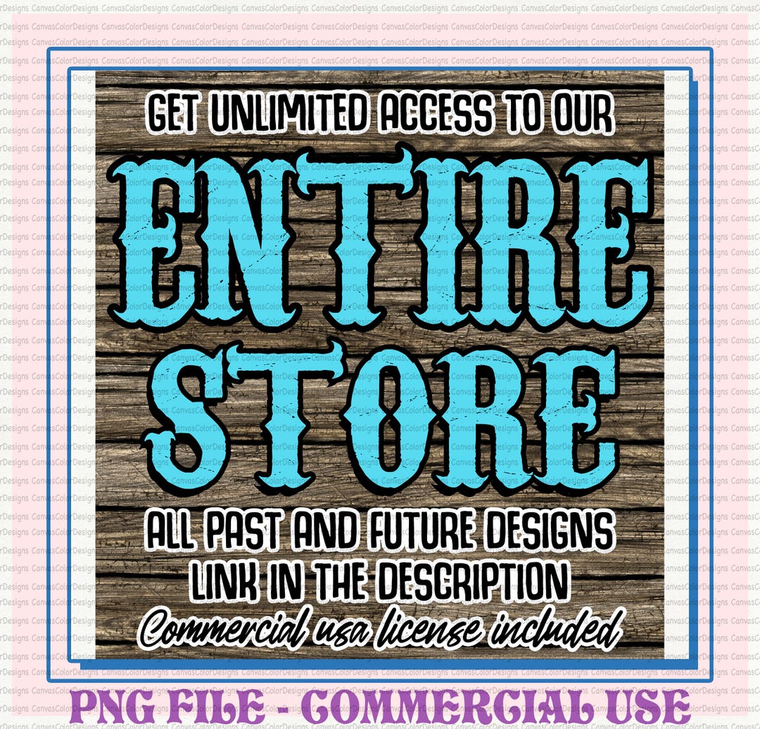 Entire Store Bundle, All Past and Future Designs, Commercial Use ...