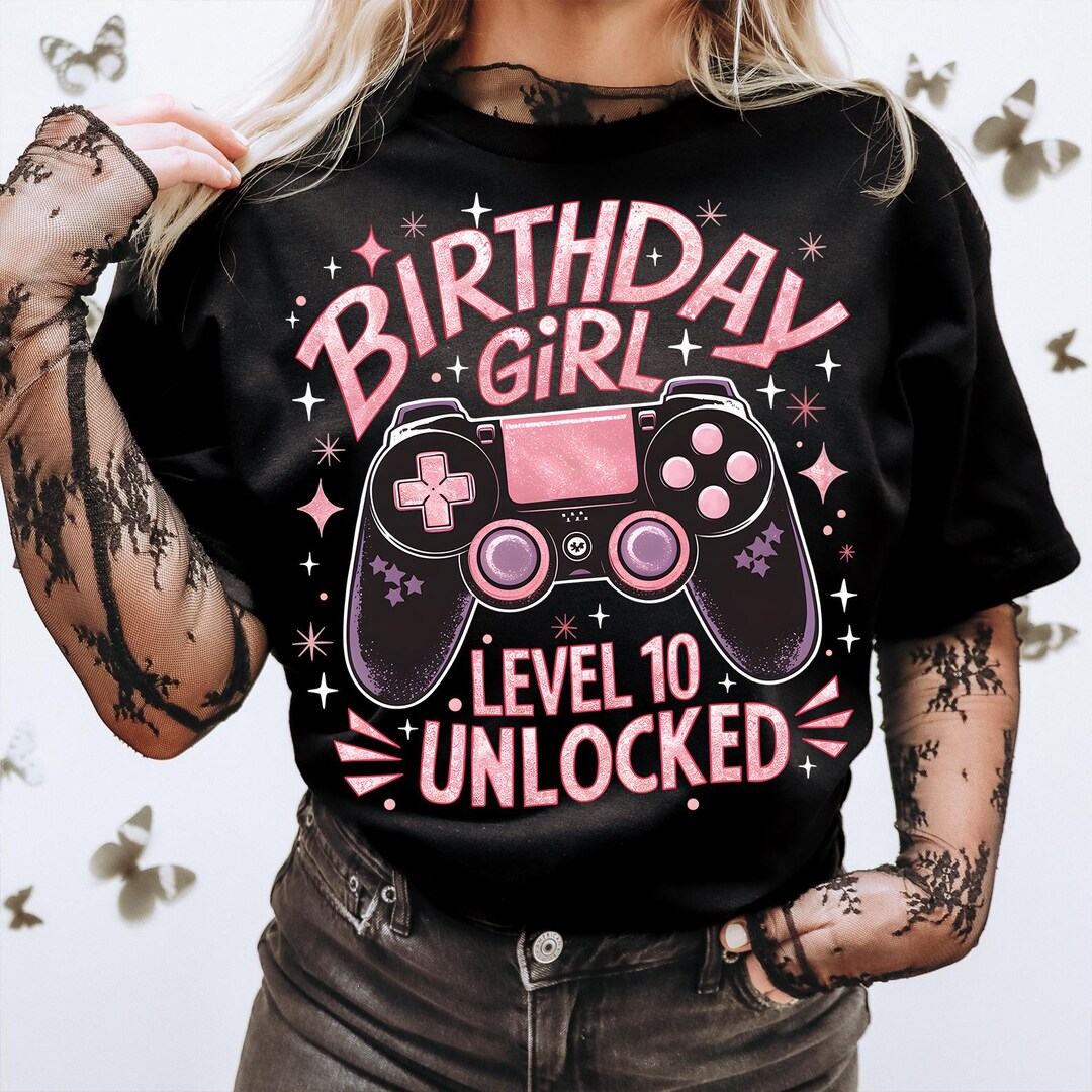 Birthday Girl Level 10 Unlocked Png, 10th Birthday Girl,10 Years Old ...
