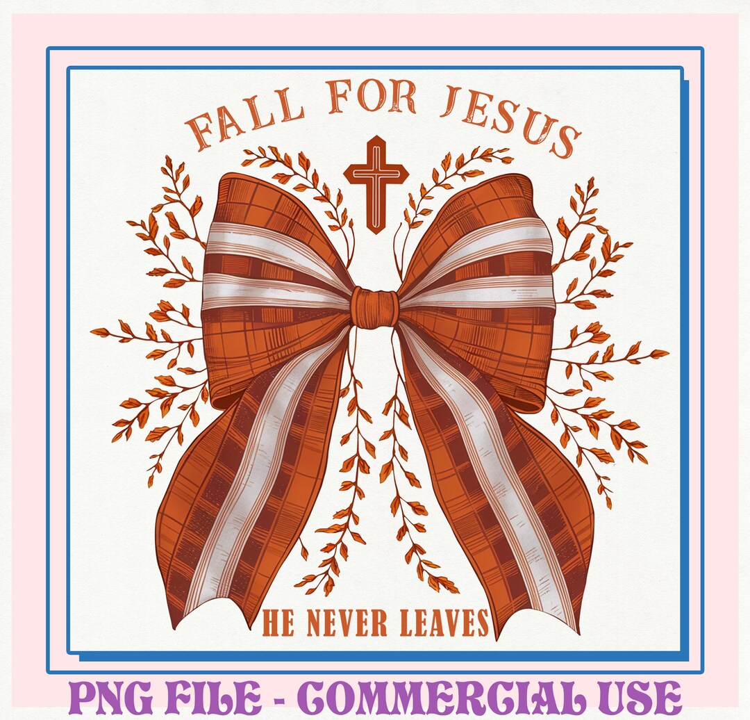 Fall for Jesus He Never Leaves PNG, Religious Autumn Png, Thanksgiving ...