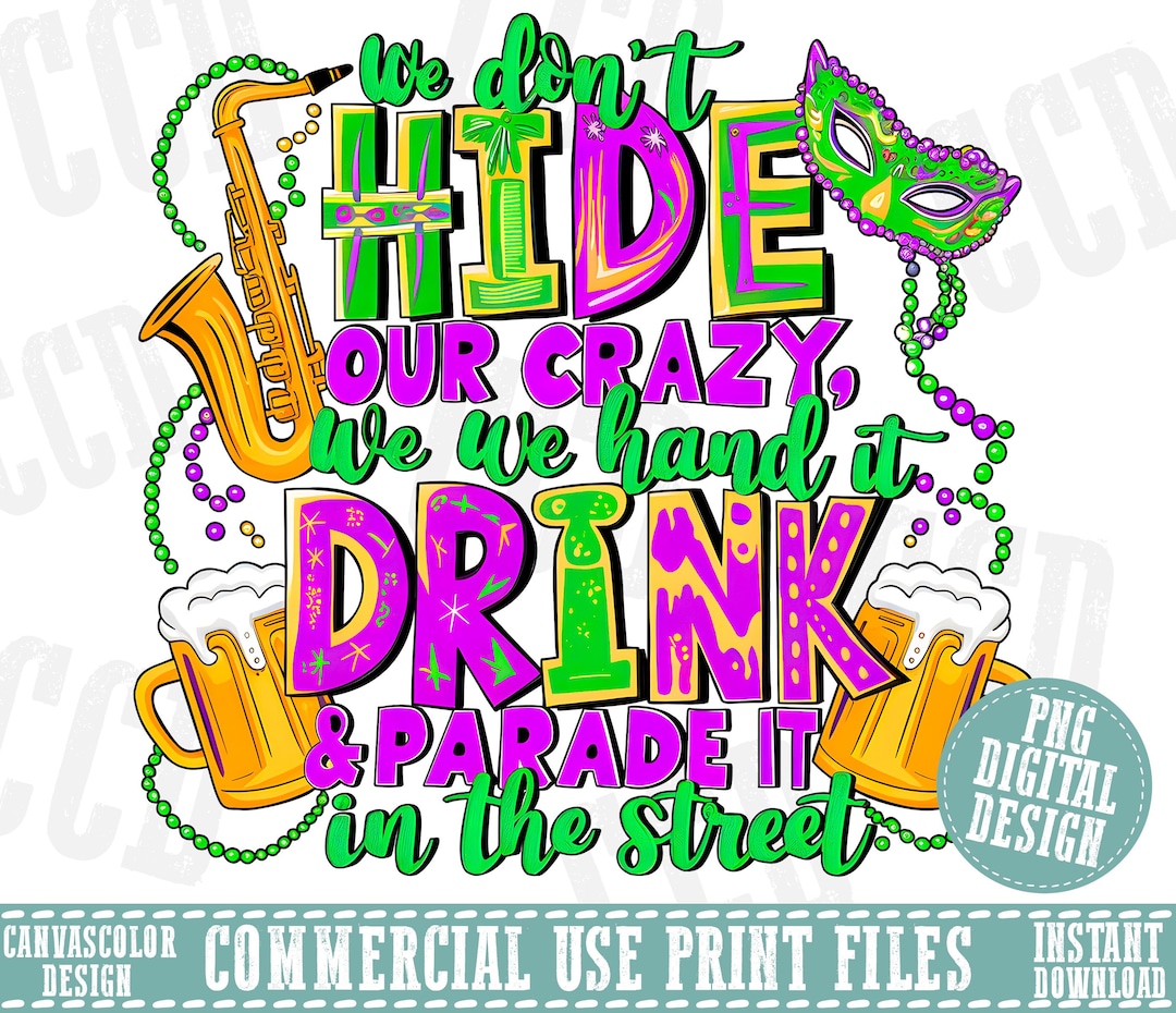 We Don't Hide the Crazy We Parade It Down the Street Png, Mardi Gras ...