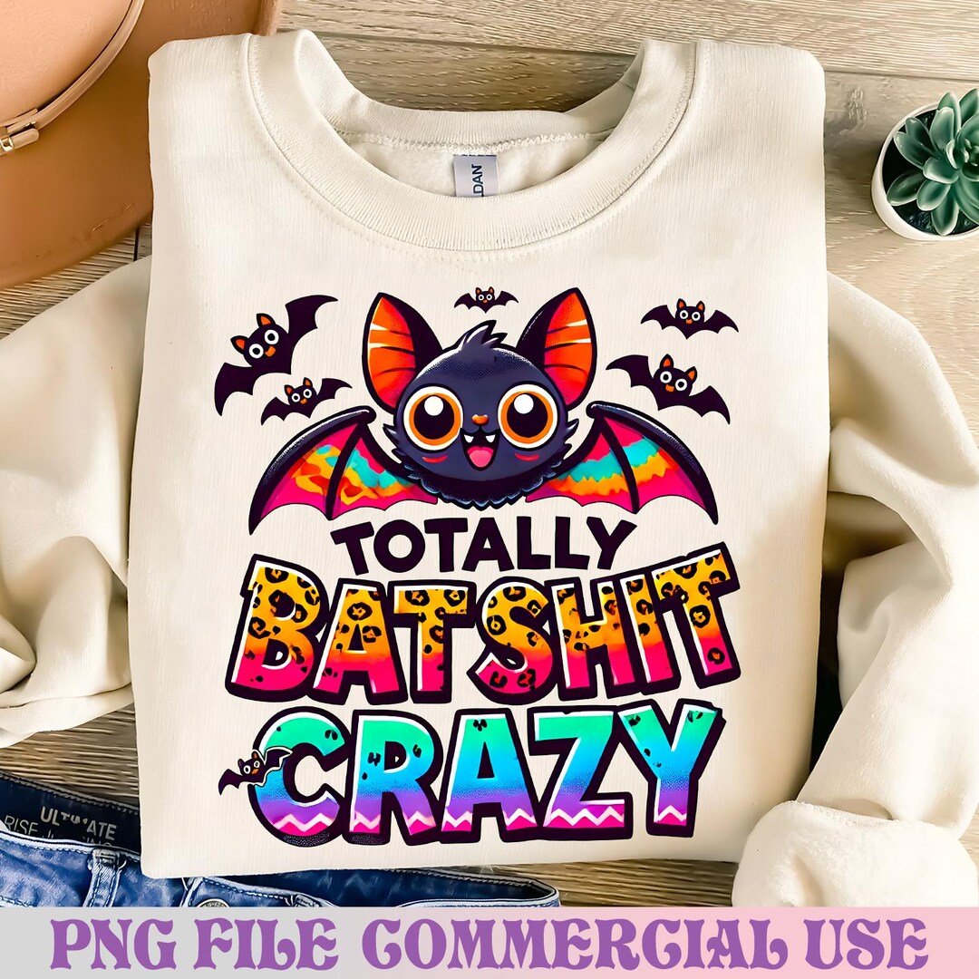 Totally Batshit Crazy Png,crazy Bat Png, Funny Sarcasm Png,sublimation ...