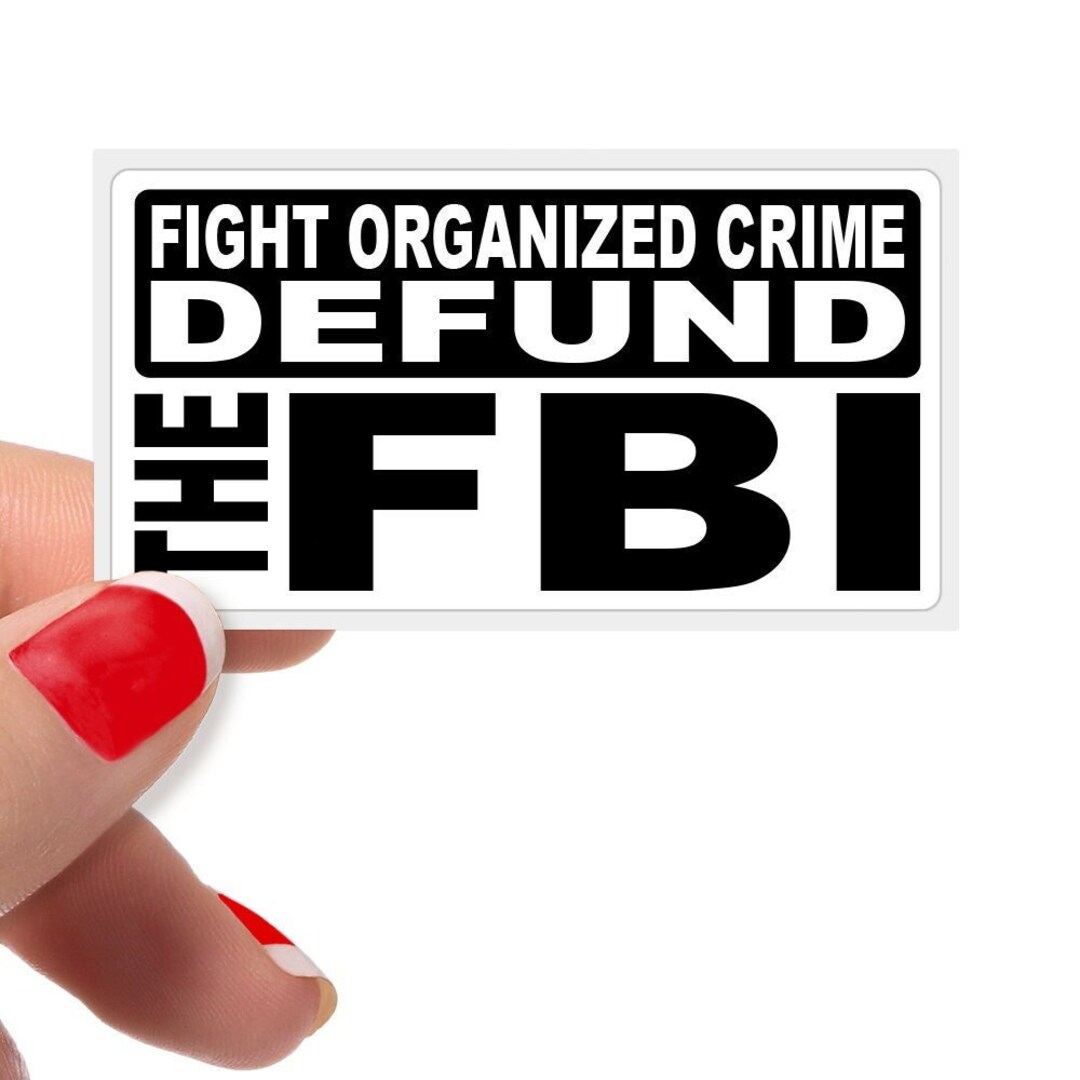 Fight Organized Crime DEFUND the FBI Stickers - Cheap Bulk Protest ...