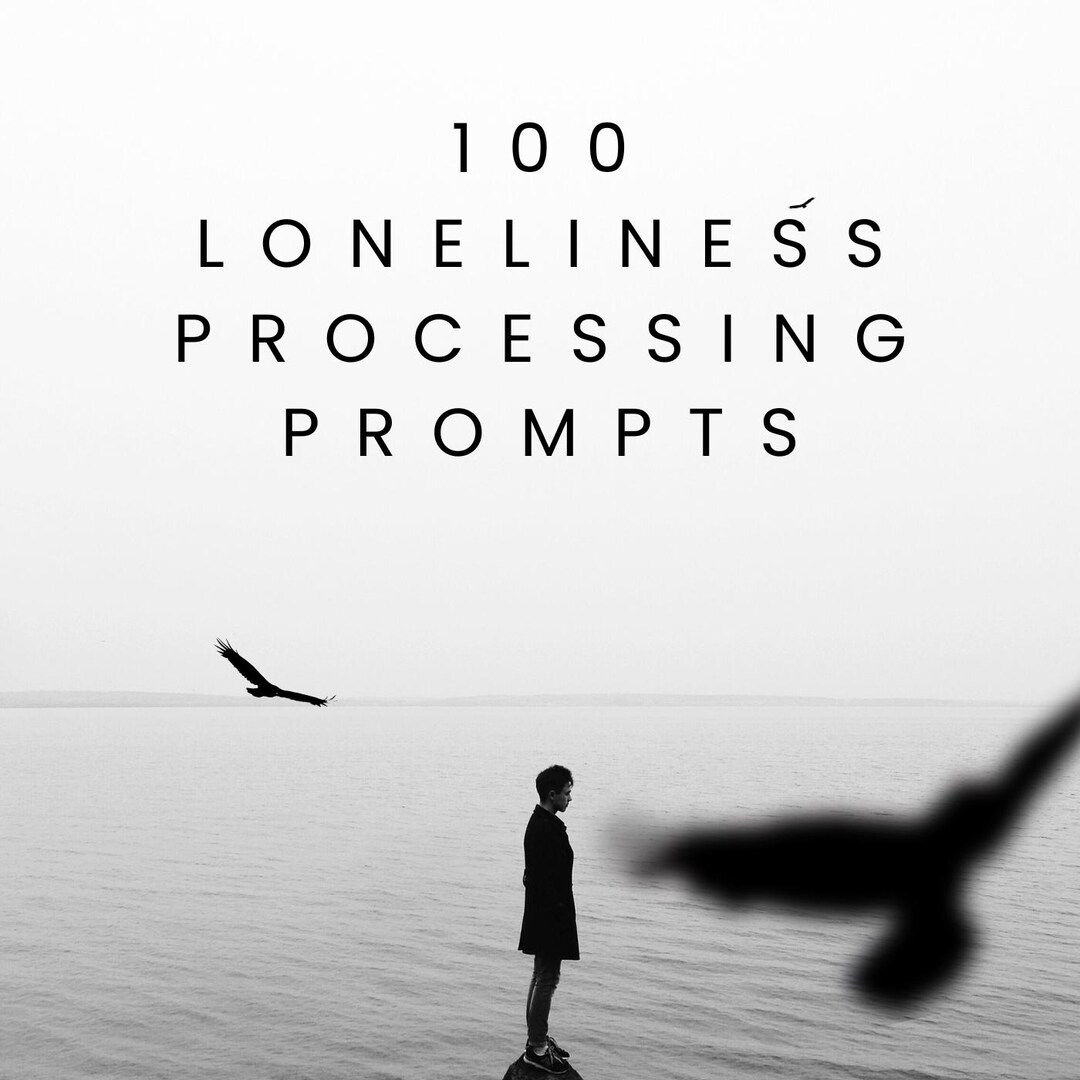 100 Loneliness Processing Prompts | Self-reflection Questions for ...