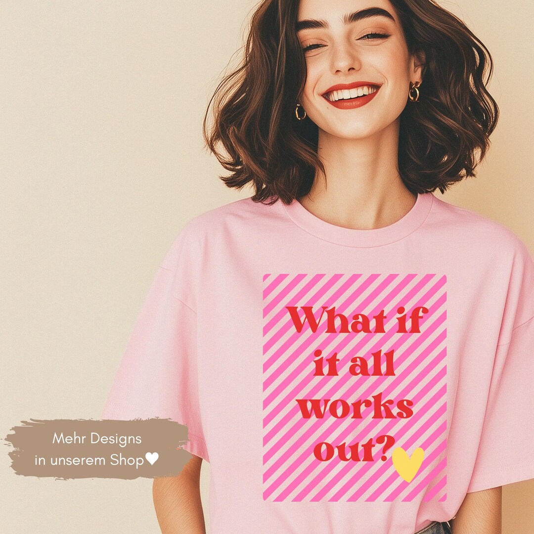 Affirmation Shirt "what If It All Works Out?" - 100% Cotton, Pink, S ...