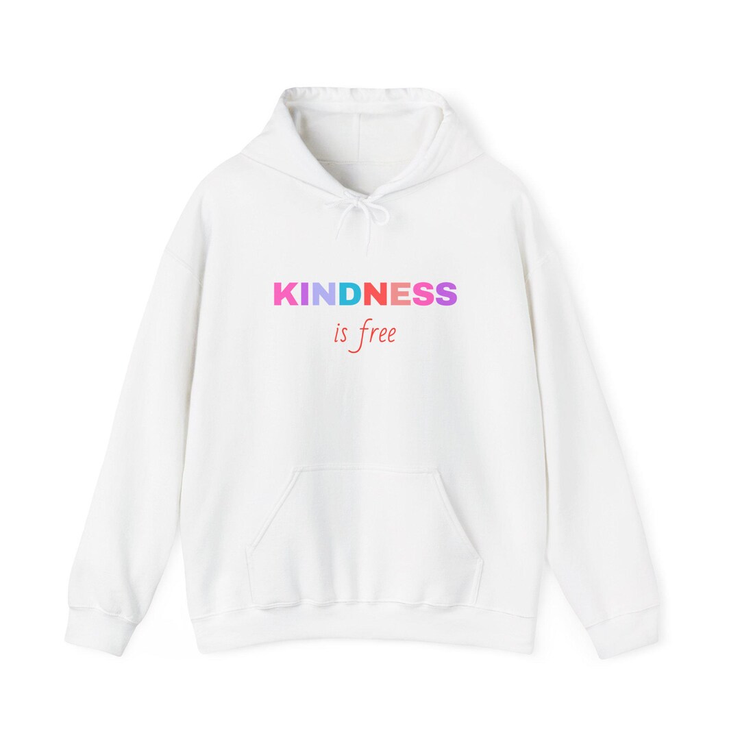 Kindness is FREE Sprinkle It EVERYWHERE Hoodie Positive Vibes Gift ...