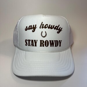 Say Howdy Stay Rowdy Trucker Hat Custom Trucker Hats Trendy Trucker ...