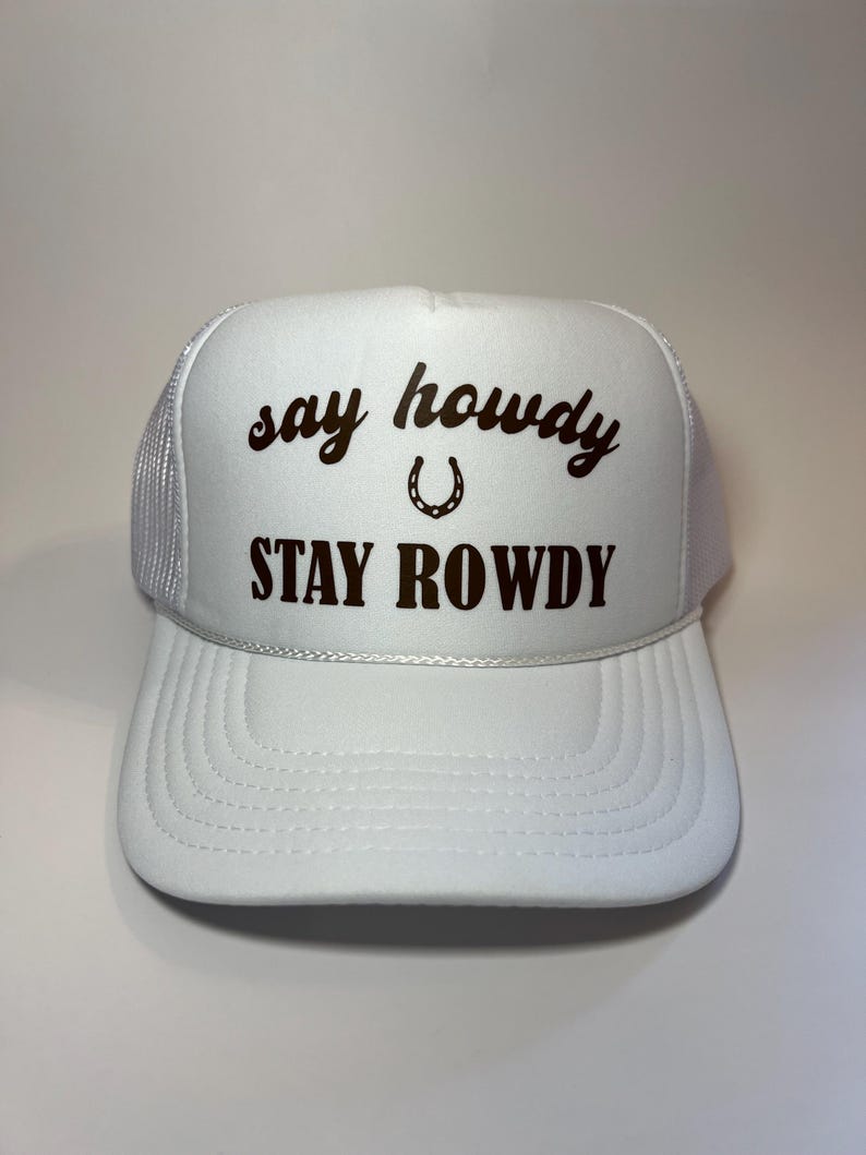 Say Howdy Stay Rowdy Trucker Hat Custom Trucker Hats Trendy Trucker ...