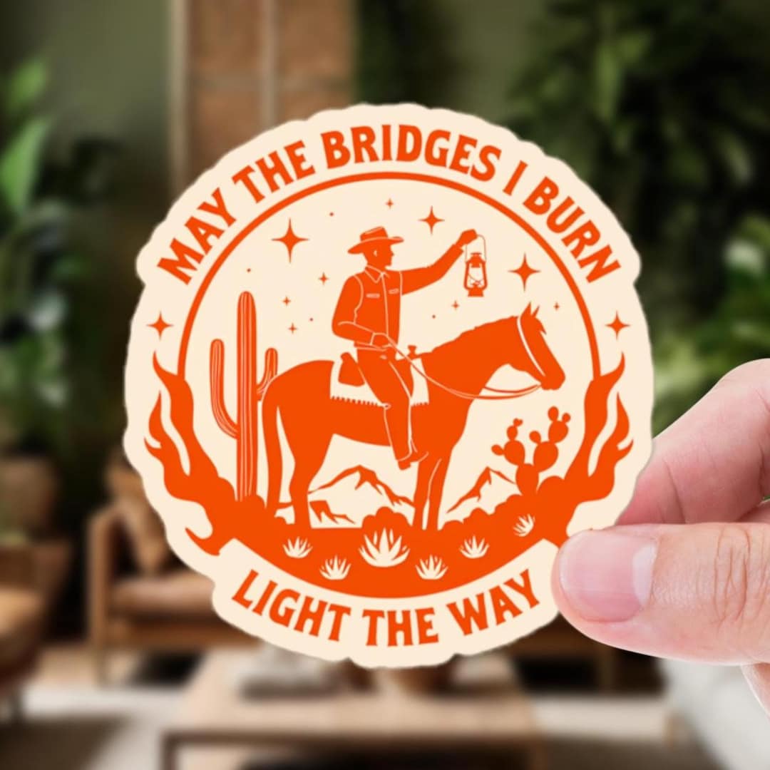 Western Cowboy Motivational Quote Sticker | “may the Bridges I Burn ...