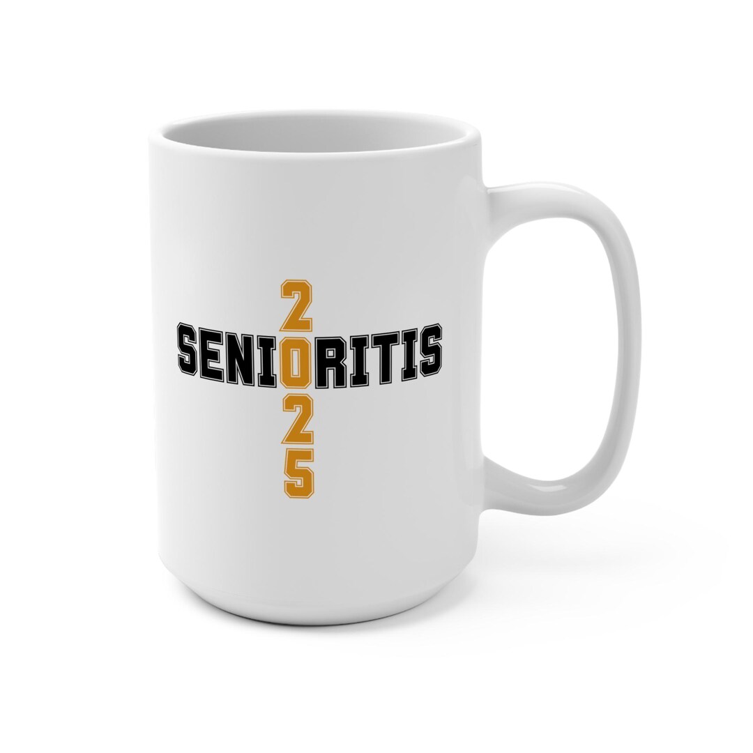 Senioritis Mug, High School Humor, Class of 2025 Funny 15oz Coffee Cup ...