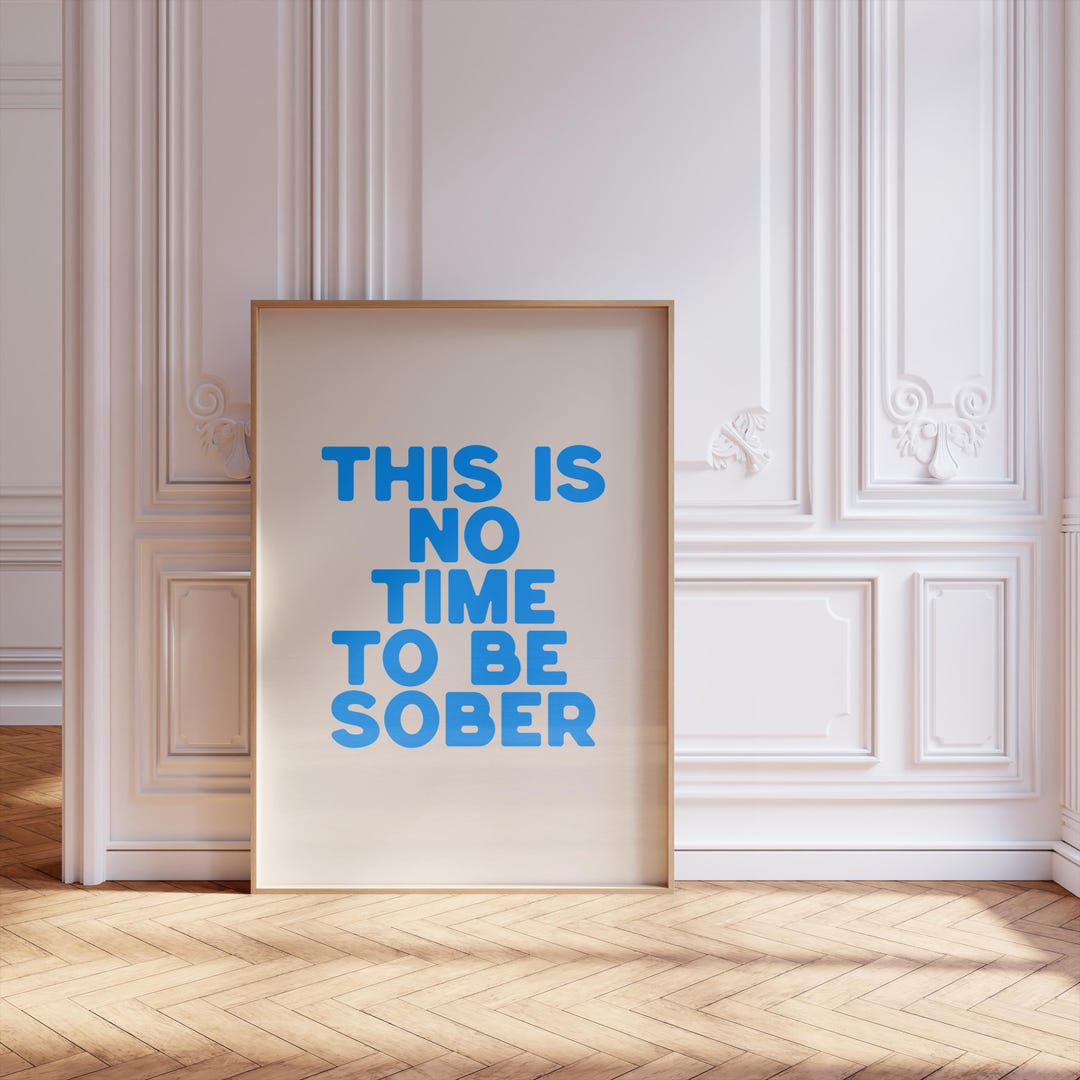 DIGITAL DOWNLOAD No Time to Be Sober | Alcohol Prints | Light Blue Wall ...