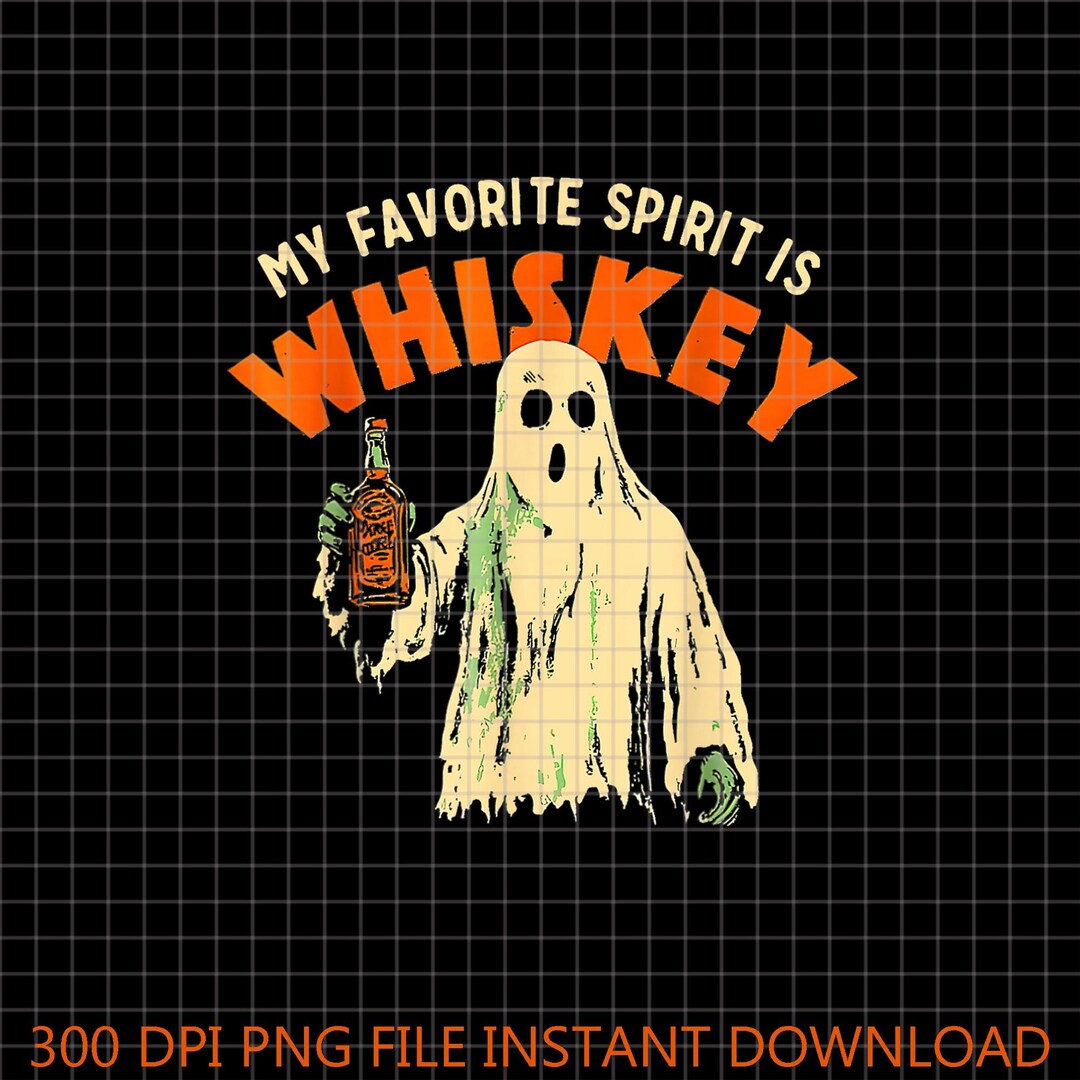 Ghost Whiskey My Favorite Spirit is Whiskey Png, Funny Ghost Whiskey ...