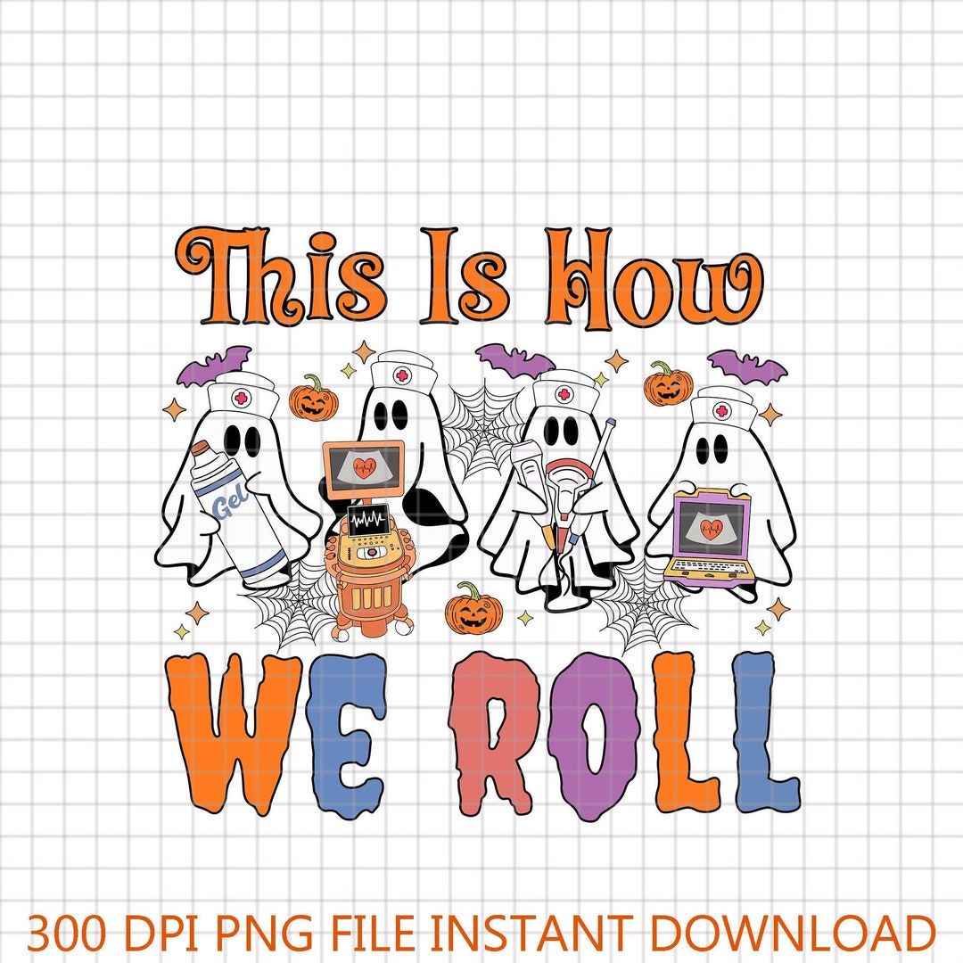 This is How We Roll Halloween Png, Ultrasound Tech Png, Sonographer ...