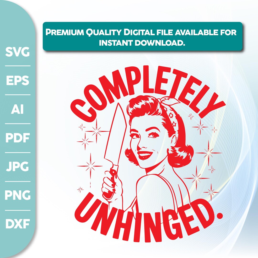 Completely Unhinged Svg Png,funny Svg,trendy Vintage Retro Housewife ...