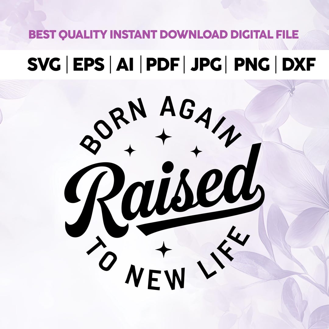 Born Again Svg,raised to New Life Svg,christian Svg,christian T-shirt ...