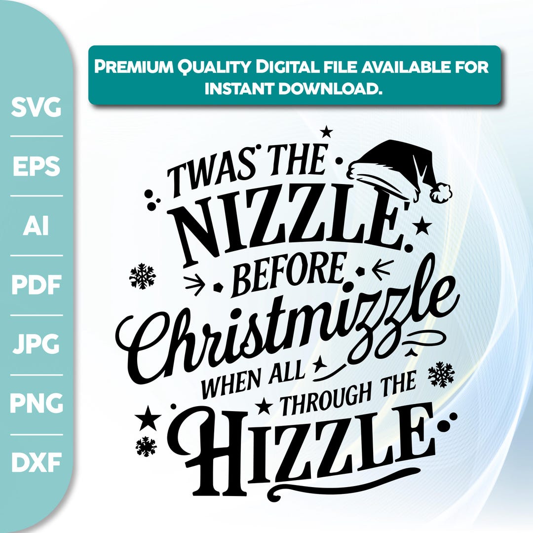 Twas the Nizzle Before Christmizzle Svg Png,all Through the Hizzle Svg ...
