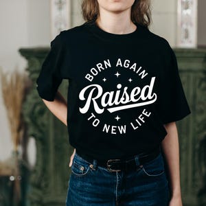Born Again Svg,raised to New Life Svg,christian Svg,christian T-shirt ...