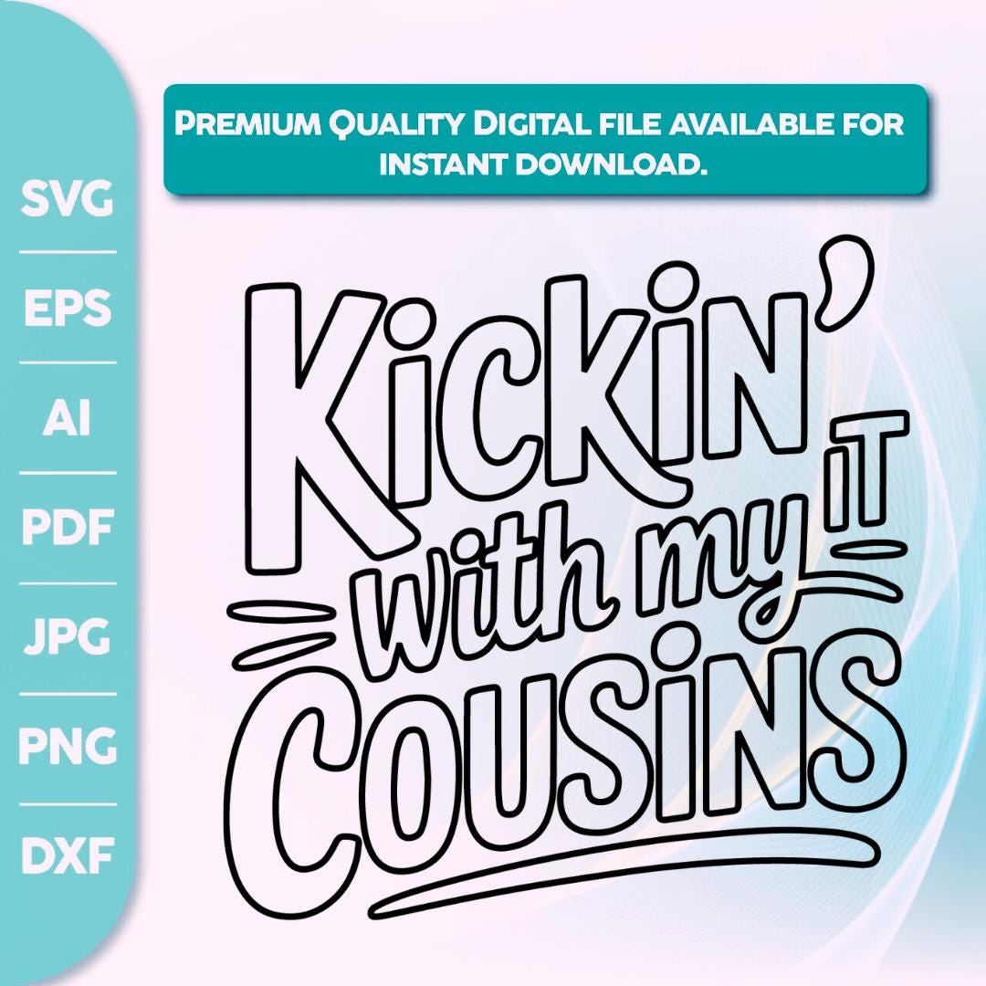 Cousin Svg, Kickin It With My Cousins Svg, Reunion Svg, Family Svg ...