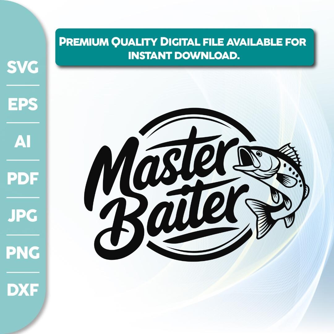 Master Baiter Svg,master Baiter Fishing Svg,funny Dad Svg,funny Fishing Svg,cricut Files,fishing ...