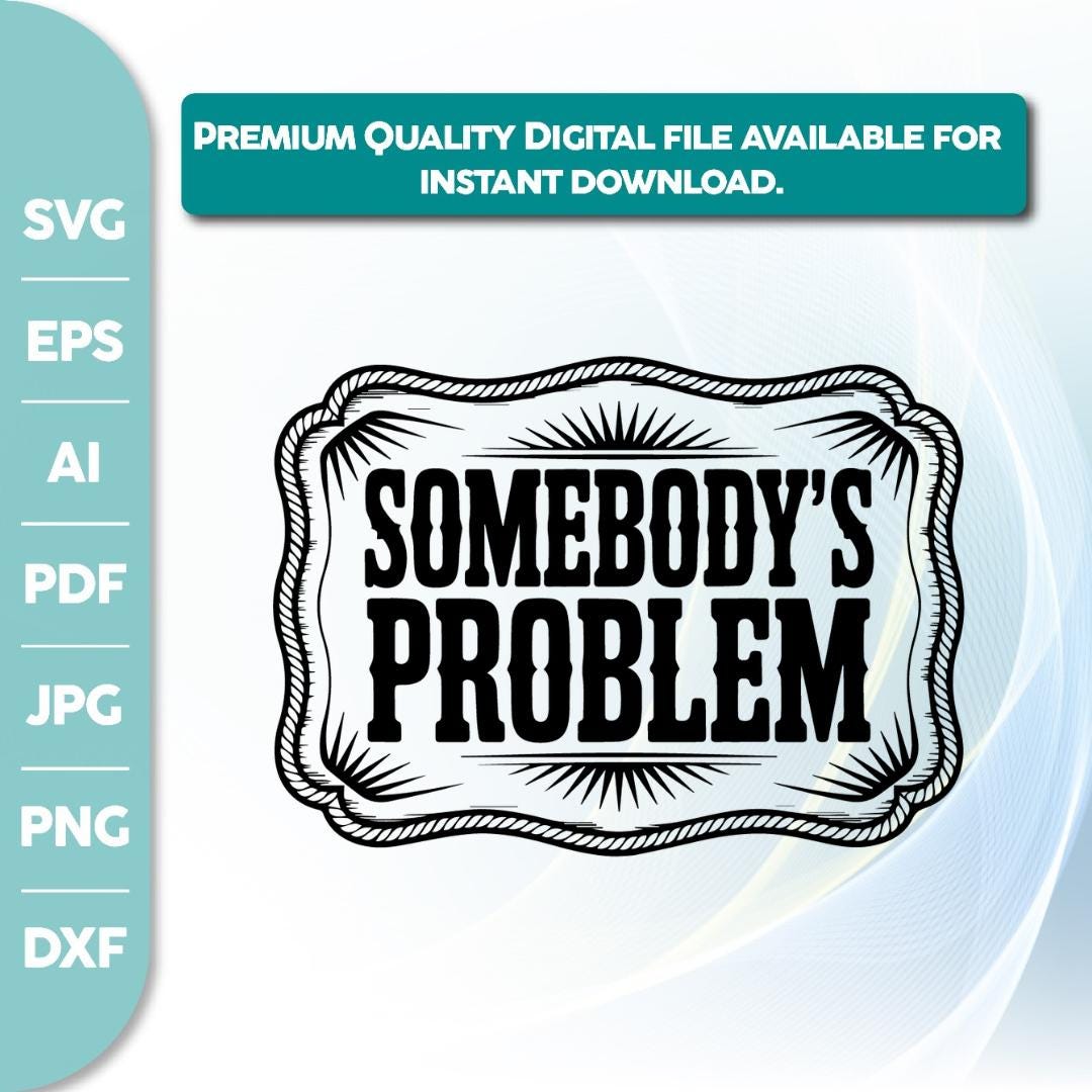 Somebody's Problem SVG Somebody's Problem PNG Country Music Western ...