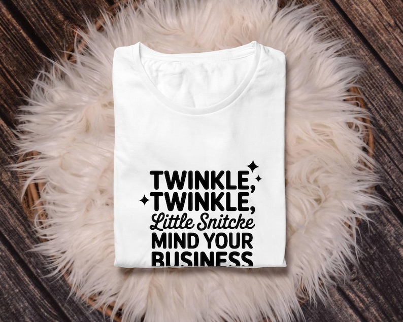 Twinkle Twinkle Little Snitch Mind Your Business Nosey Bitch Svg Png ...