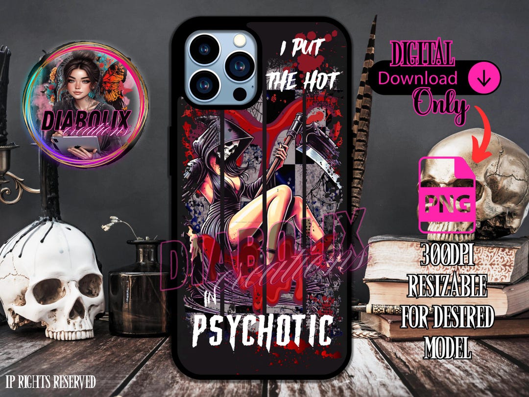 I Put the Hot, Psychotic, Reaper, Baddie Phone Case PNG: Goth Humor ...
