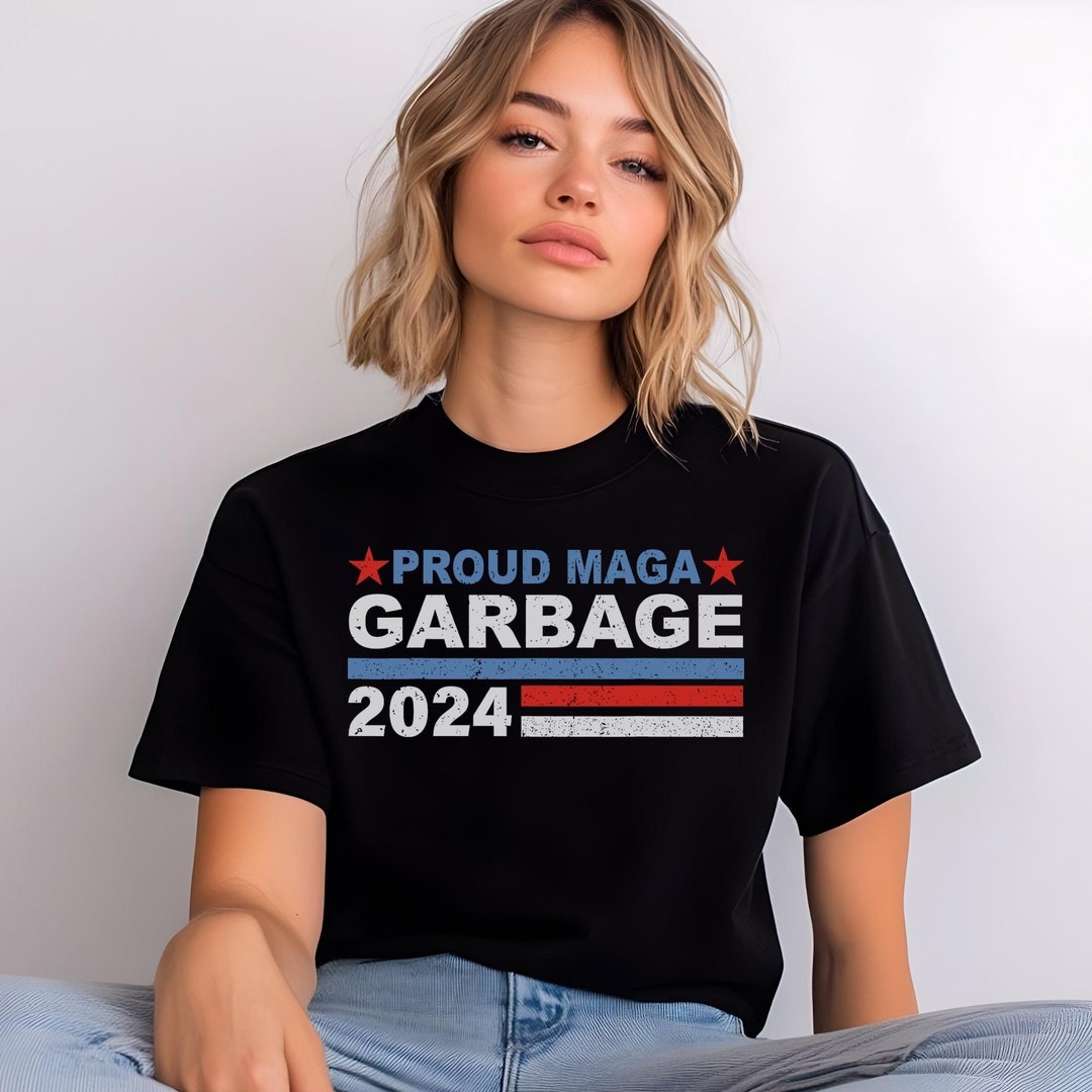 Proud MAGA Garbage 2024 Shirt MAGA 2024 Proud Garbage Unisex Pro-trump ...