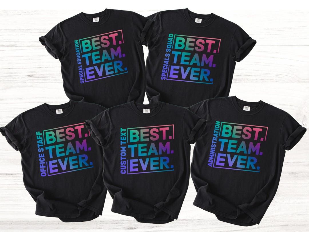 Comfort Colors® Custom Best Team Ever Shirt, Custom Teacher Group ...