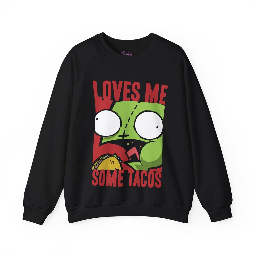 Loves Me Some Tacos Invader Zim Gir Sweatshirt - Unisex Emo Scene ...