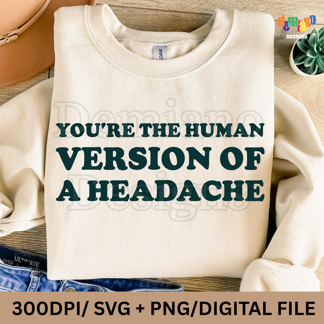 Human Version of A Headache SVG PNG | Funny Sarcastic Low Tolerance ...