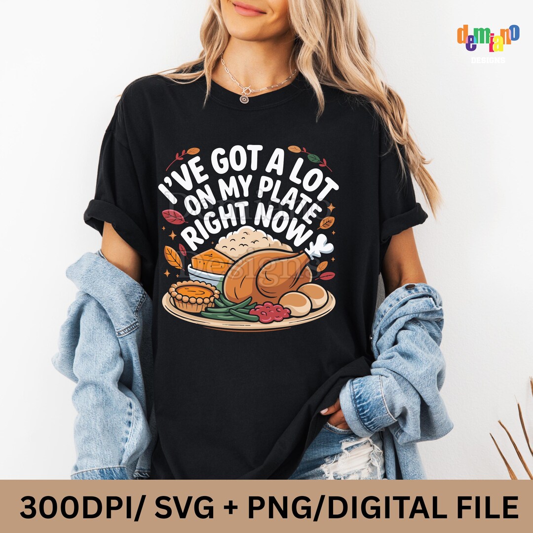 I’ve Got A Lot on My Plate Right Now Busy Sarcastic Humor Quote SVG PNG ...