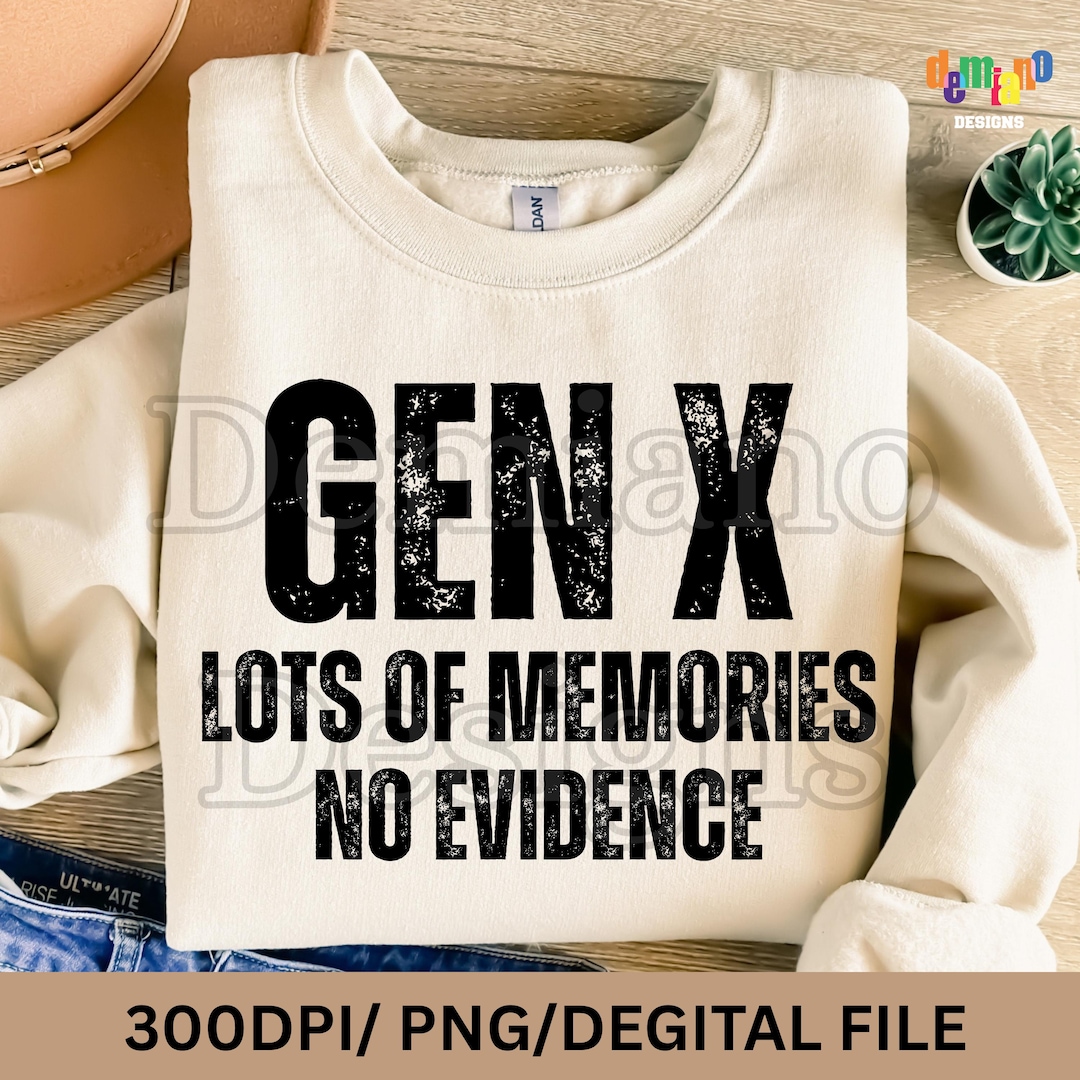 Gen X Lots of Memories No Evidence SVG PNG | Funny 80s 90s Nostalgia ...
