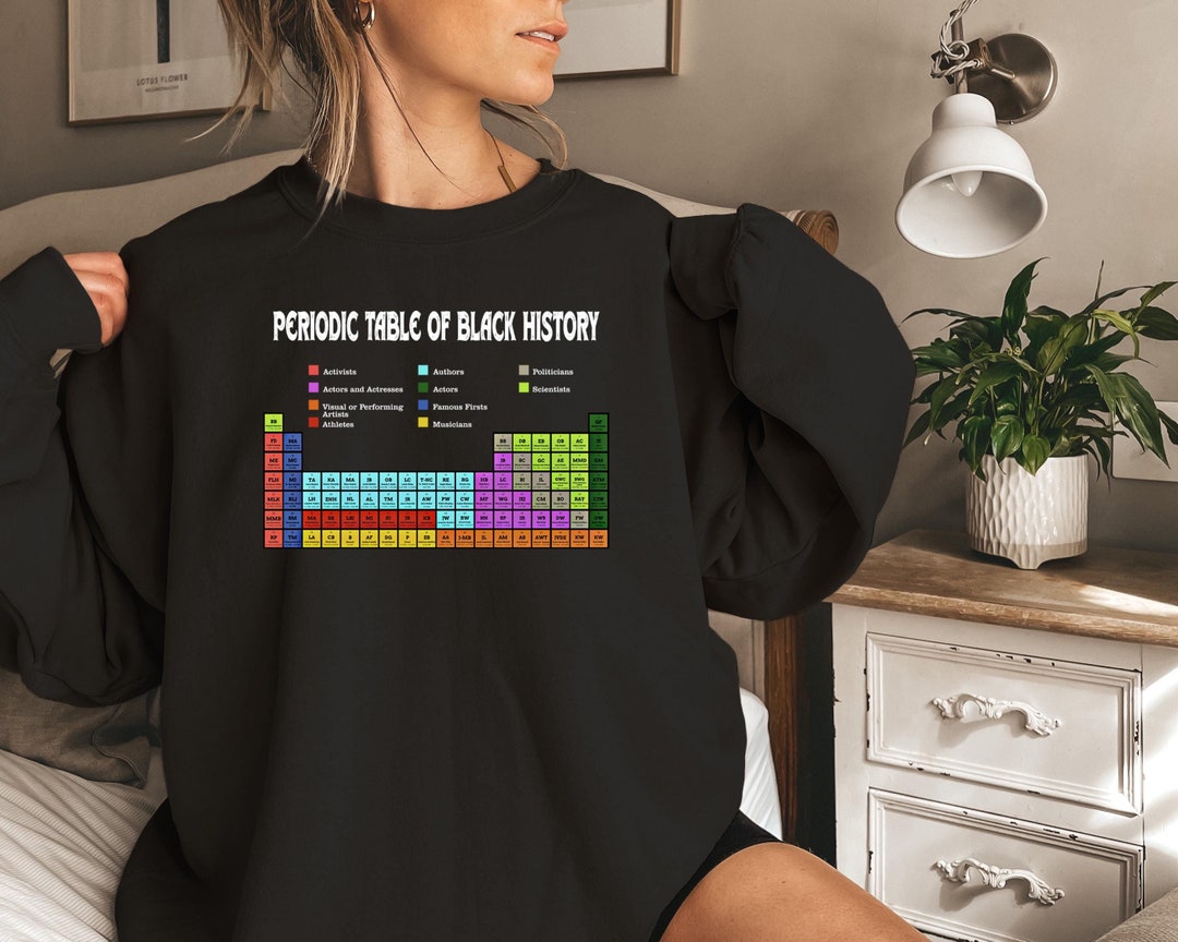 Periodic Table of Black History Sweatshirt, Black History Month Shirt ...