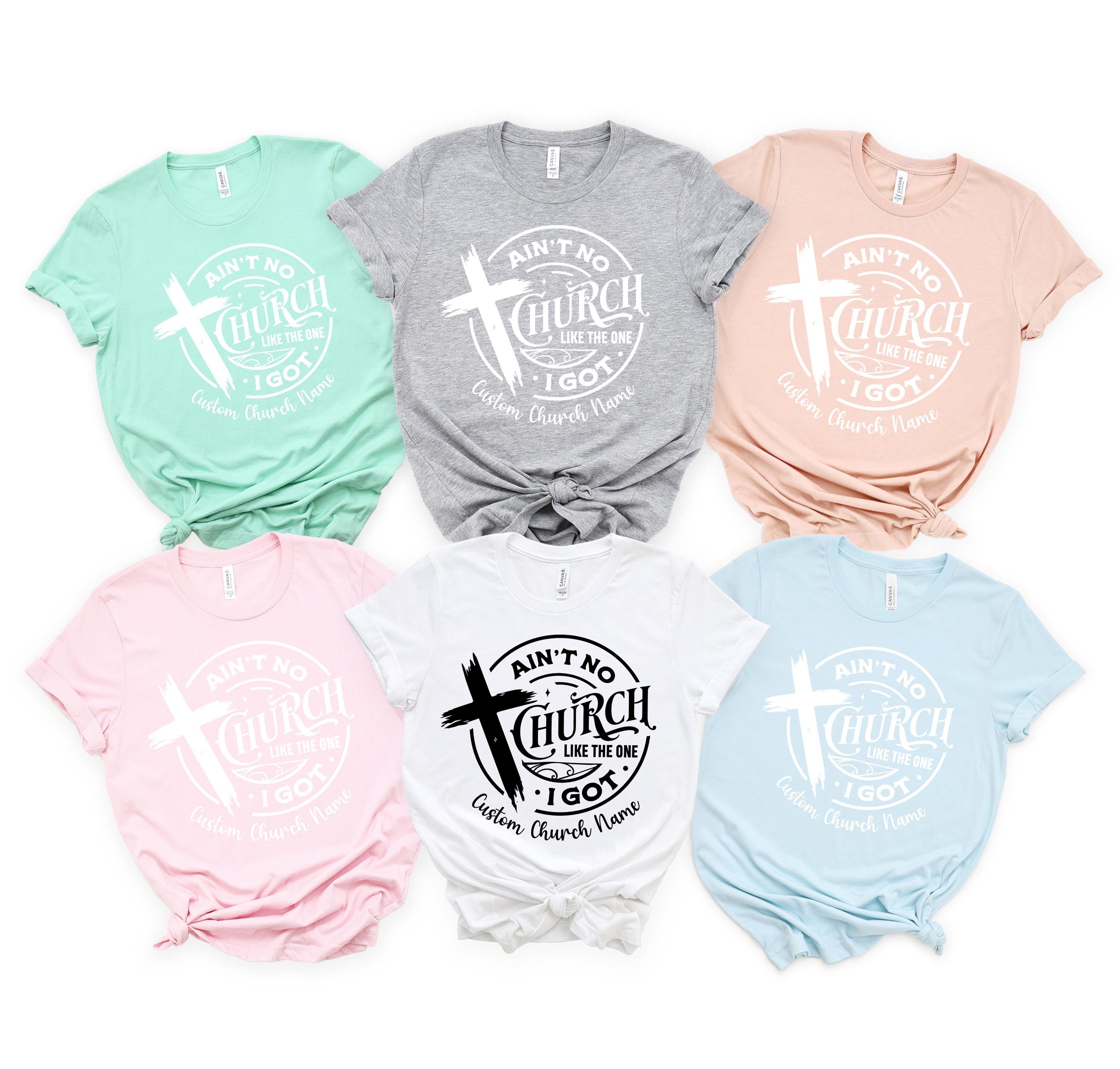 Custom Christian Shirt, Ain't No Church Like the One I Got T-shirt ...